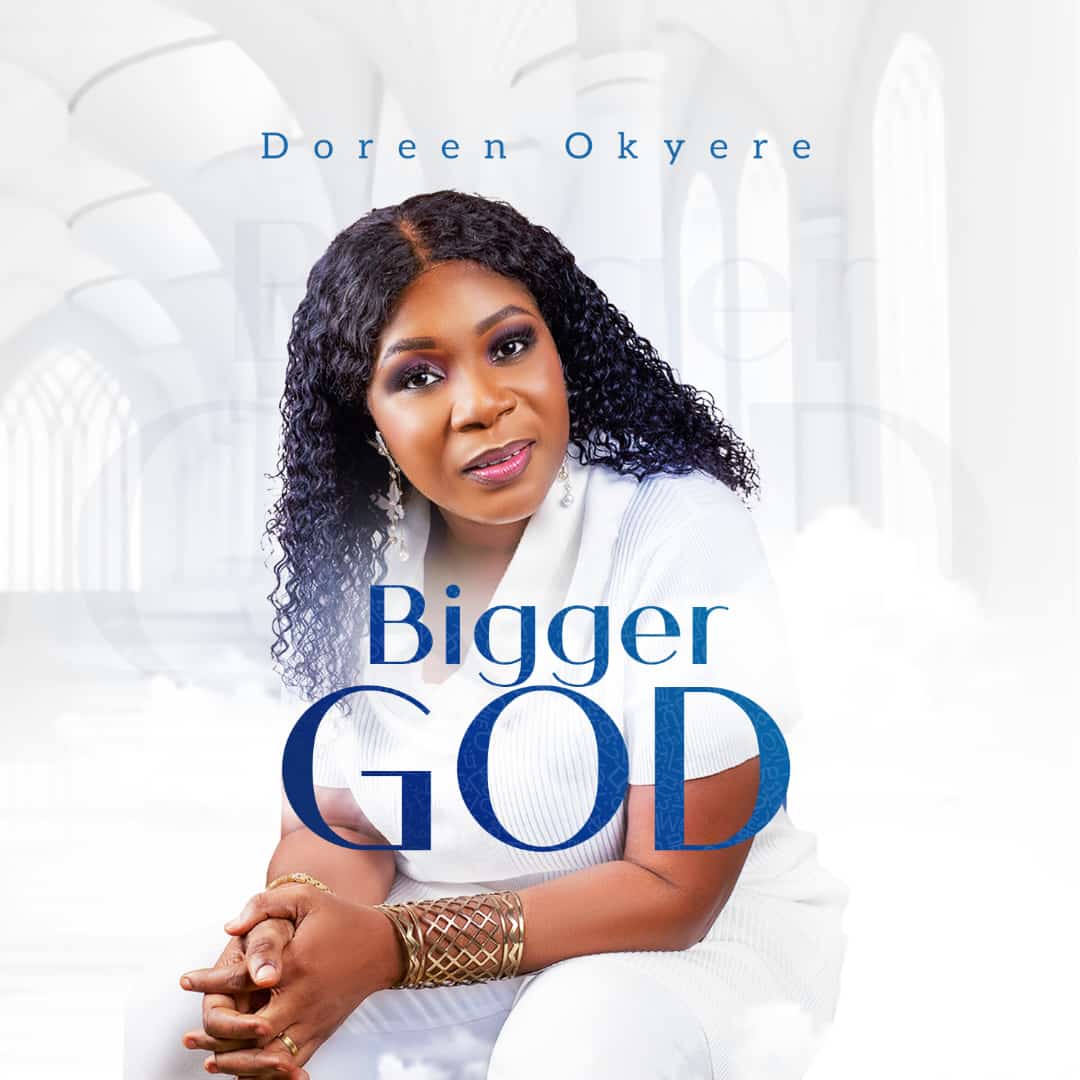 Doreen Okyere Releases “Bigger God” – GHFace.com